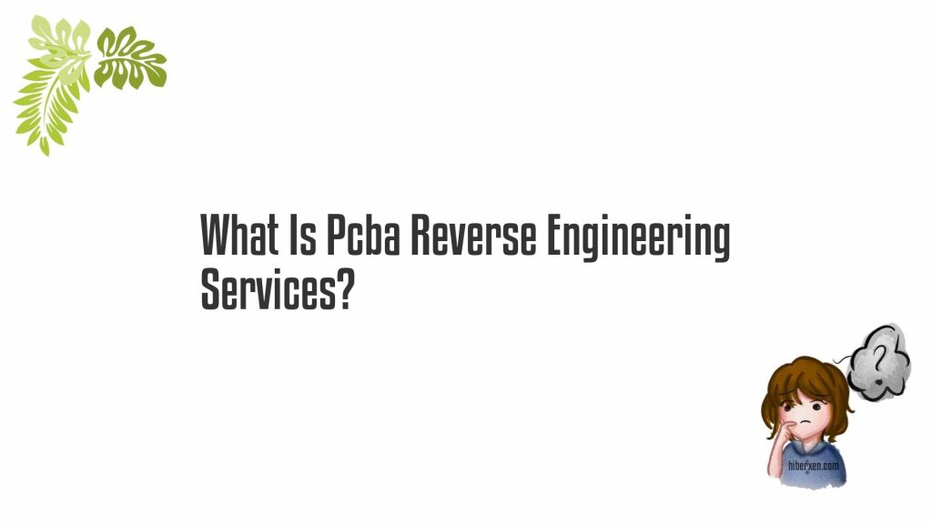 Pcba Reverse Engineering Services | HiberXen - HIBERXEN Pcba Reverse Engineering Services | HiberXen - HIBERXEN