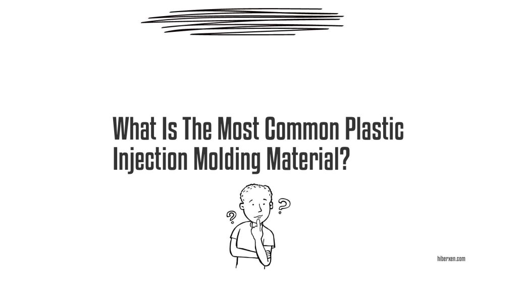 Plastic Injection Molding Materials - HIBERXEN